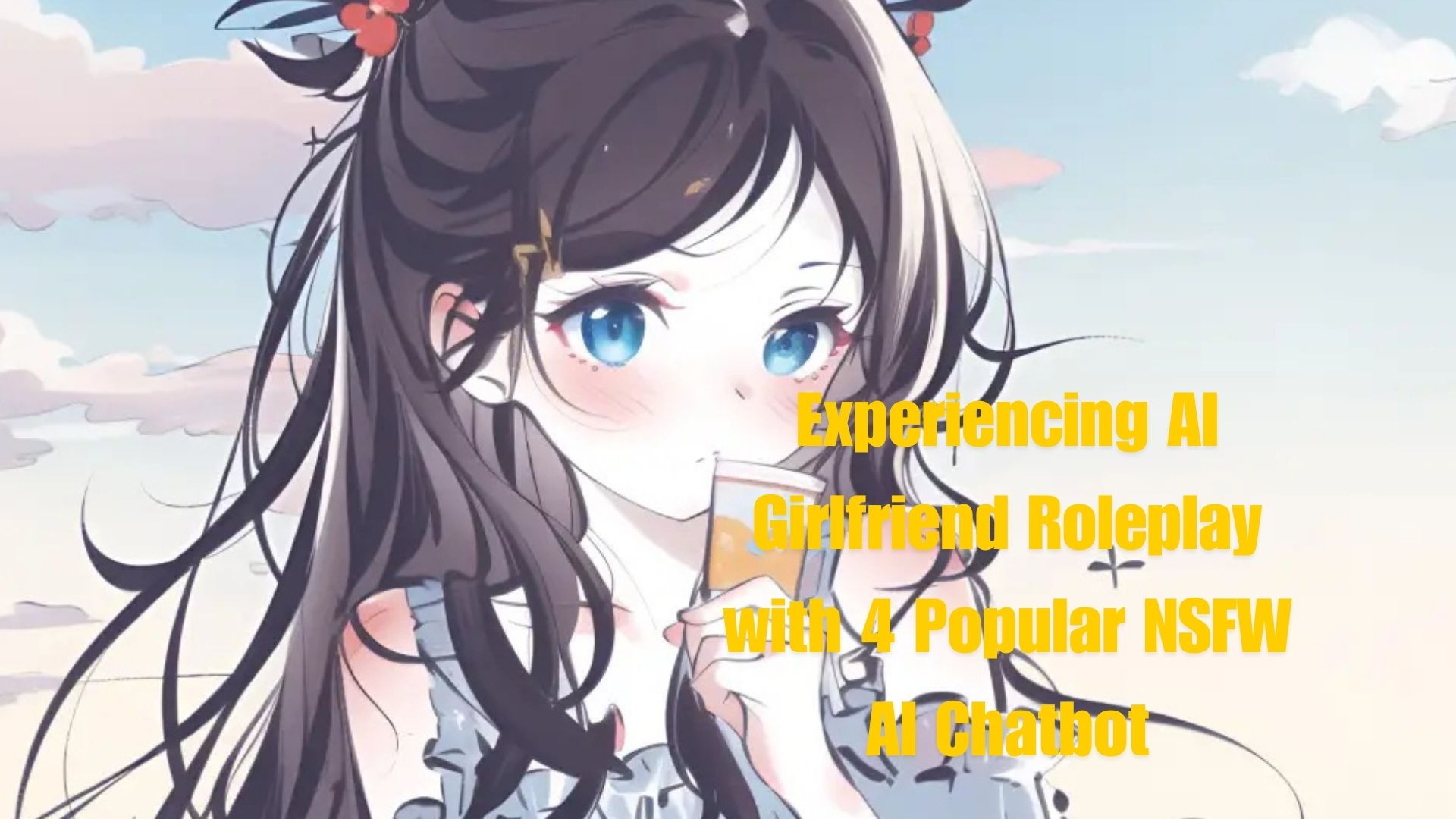 Experiencing AI Girlfriend Roleplay with 4 Popular NSFW AI Chatbot ...